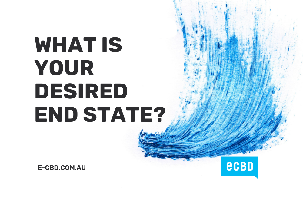 What Is Your Desired End State? - e-CBD Blog